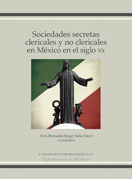 Sociedades secretas clericales y no clericales en México en el siglo XX ...